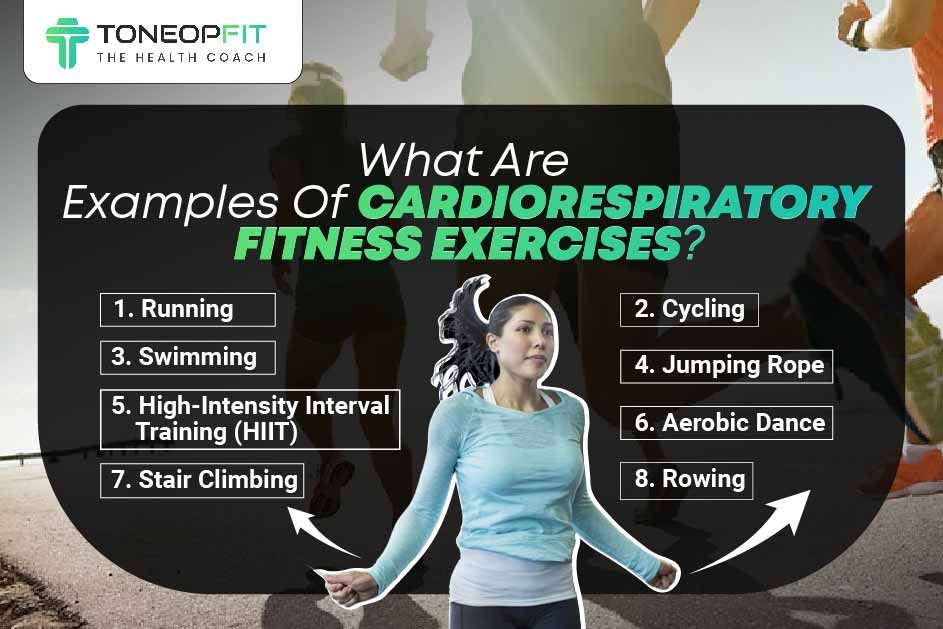 Examples of Cardiorespiratory Exercises for Better Health