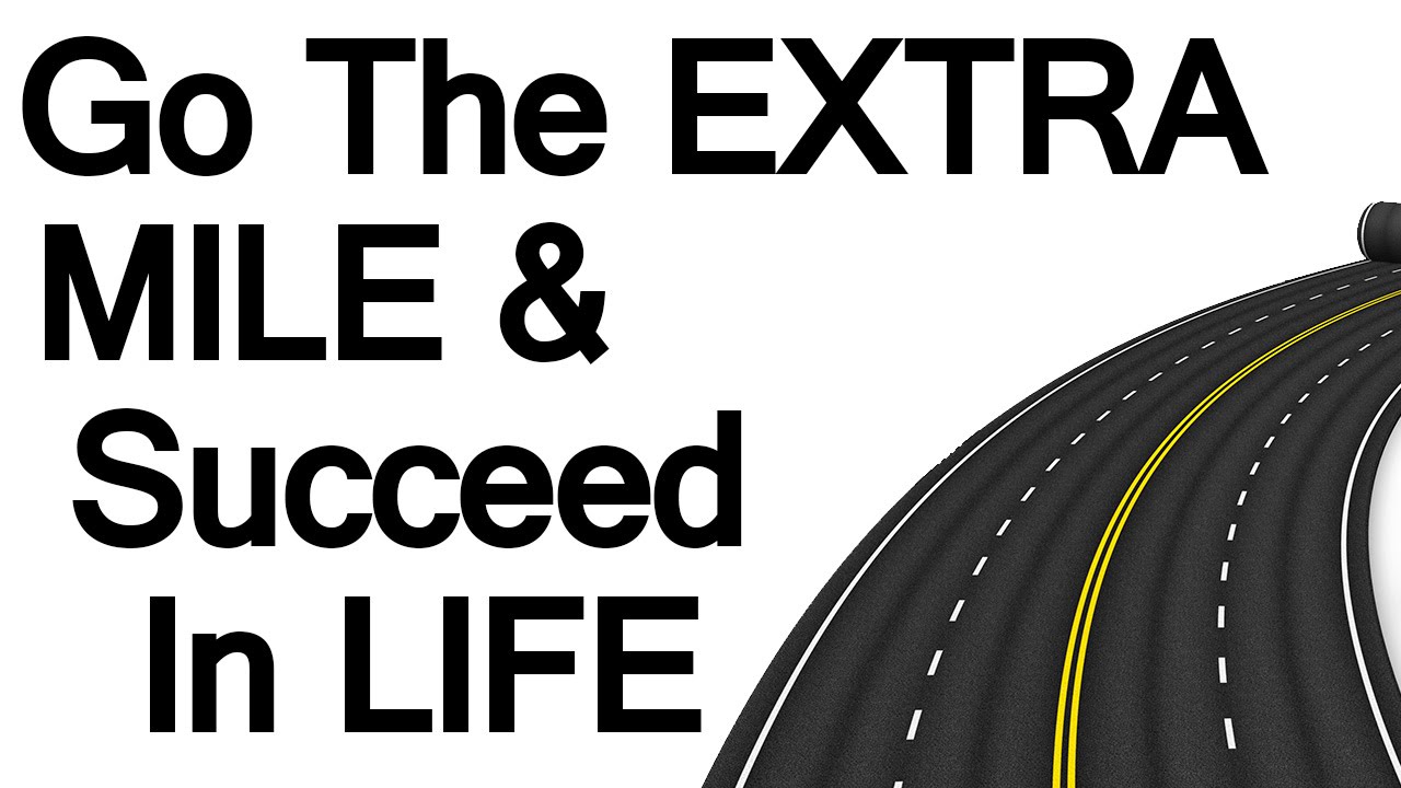 Examples of Going the Extra Mile in Life and Work
