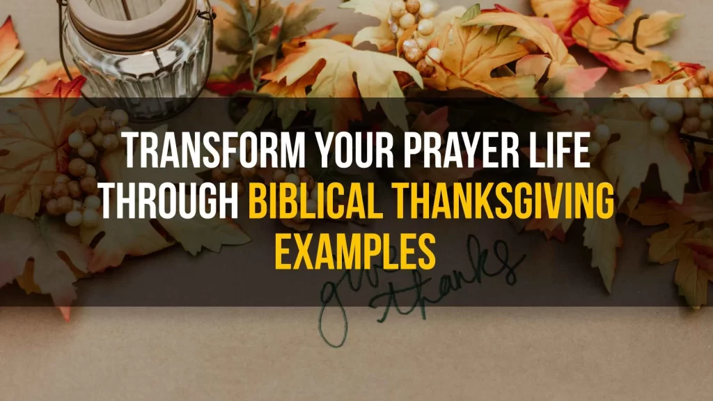 Examples of Thankfulness in the Bible: Inspiring Stories